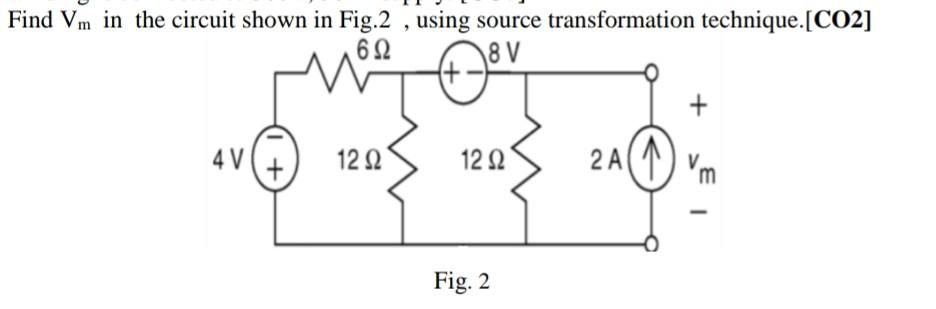 Solved Find Vm in the circuit shown in Fig.2 , using source | Chegg.com