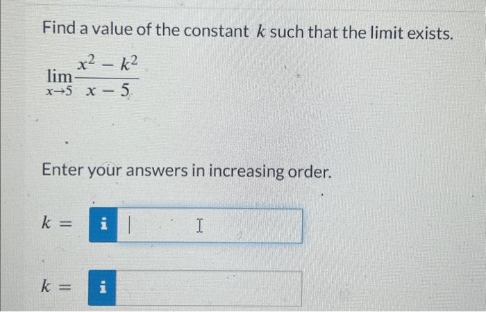 Solved Find A Value Of The Constant K Such That The Limit