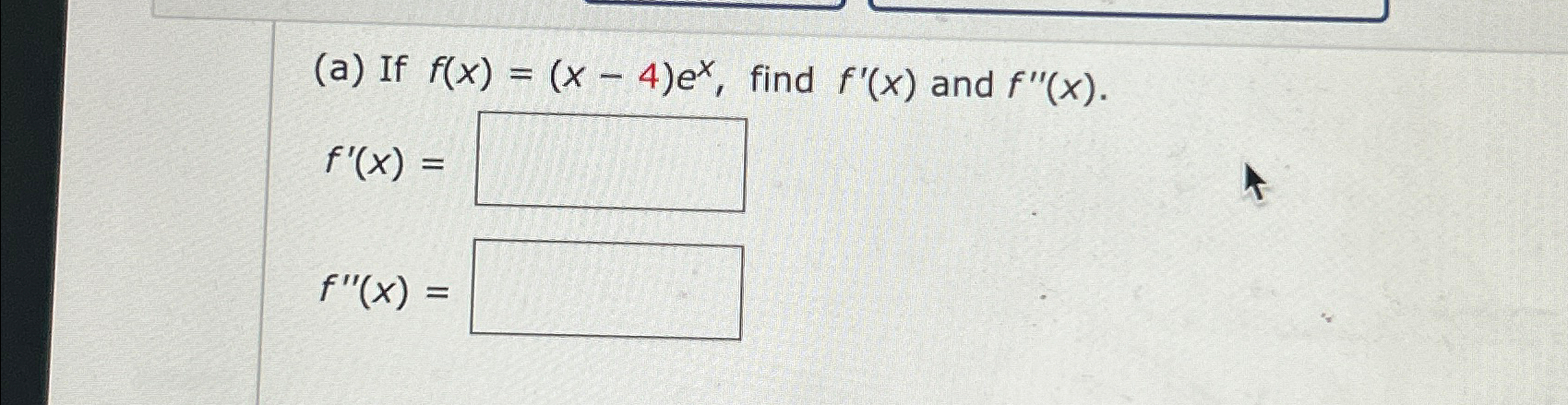 Solved (a) ﻿If f(x)=(x-4)ex, ﻿find f'(x) ﻿and | Chegg.com