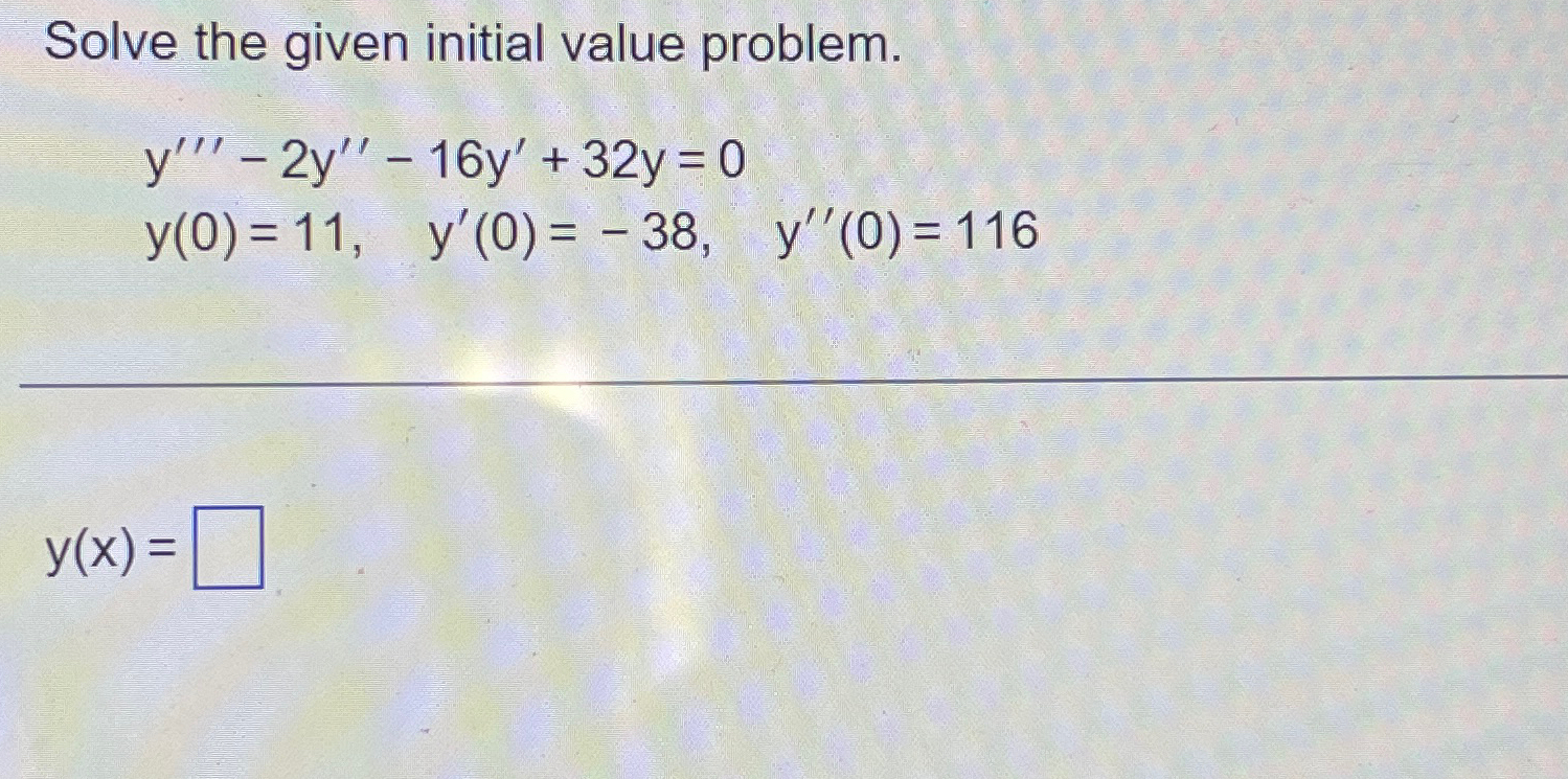 Solved Solve the given initial value | Chegg.com