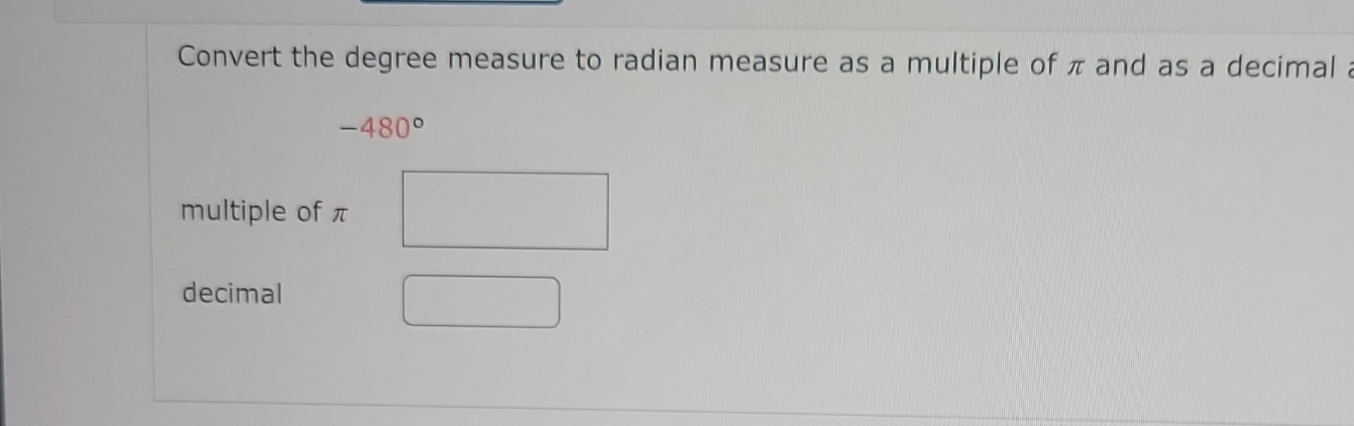 Solved Convert the degree measure to radian measure as a | Chegg.com