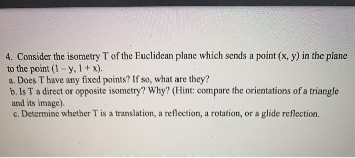 Solved 4. Consider the isometry T of the Euclidean plane | Chegg.com