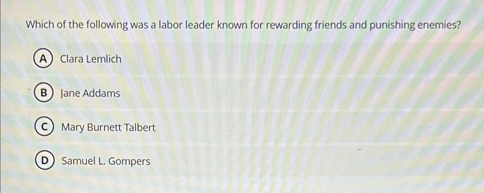 Solved Which of the following was a labor leader known for | Chegg.com