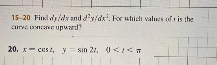 Solved 15-20 Find dy/dx and d2y/dx2. For which values of t | Chegg.com
