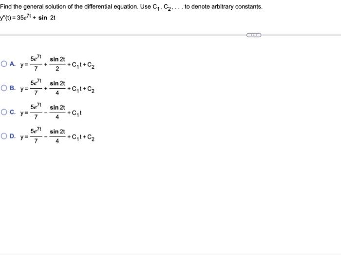 Solved y′′(t)=35e7t+sin2t A. y=75e7t+2sin2t+C1t+C2 B. | Chegg.com