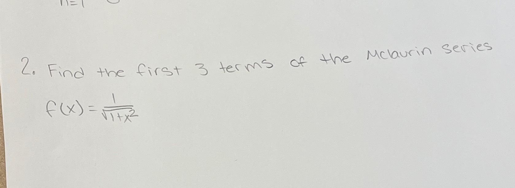 Solved Find the first 3 ﻿terms of the Mclaurin | Chegg.com