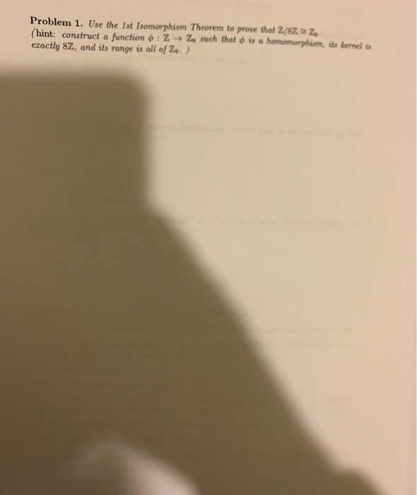 Solved Problem 1. Use the 1st Isomorphism Theorem to prove | Chegg.com