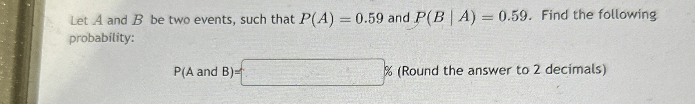 Solved Let A and B ﻿be two events, such that P(A)=0.59 ﻿and | Chegg.com