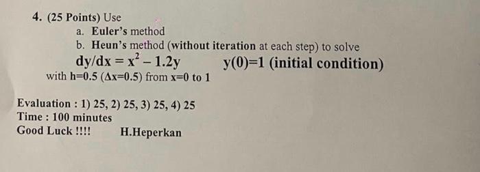 Solved 4. (25 Points) Use a. Euler's method b. Heun's method | Chegg.com