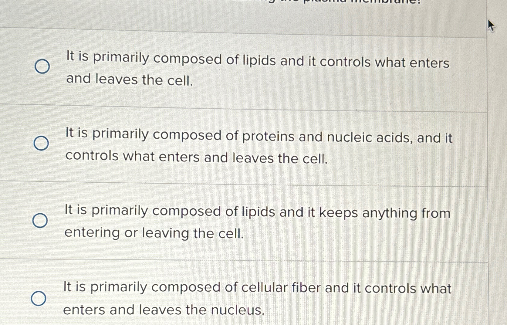 Solved It is primarily composed of lipids and it controls | Chegg.com