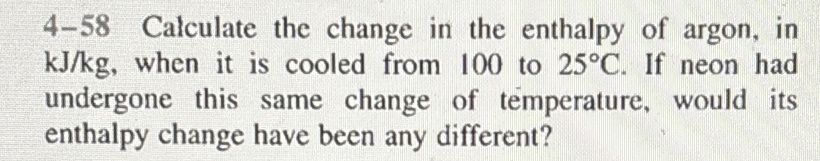 Solved 4-58 ﻿Calculate the change in the enthalpy of argon, | Chegg.com
