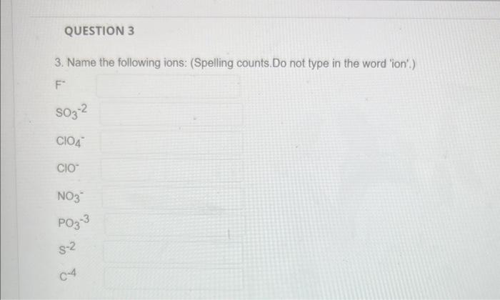 Solved 3. Name the following ions: (Spelling counts. Do not | Chegg.com