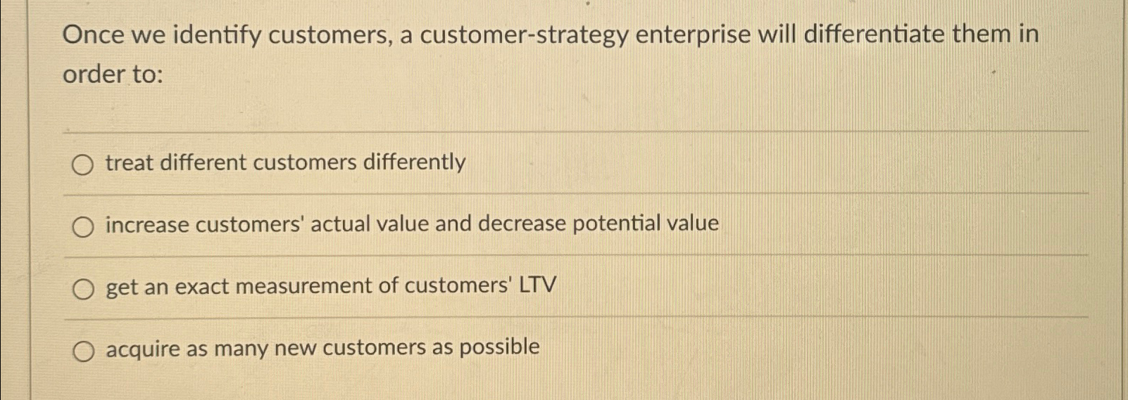 Solved Once we identify customers, a customer-strategy | Chegg.com