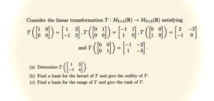 Solved Consider the linear transformation T: M2x2 (R) → M2x2 | Chegg.com