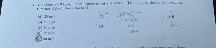 Solved 1. You throw a 0.3 kg ball at 45 degrees across a | Chegg.com