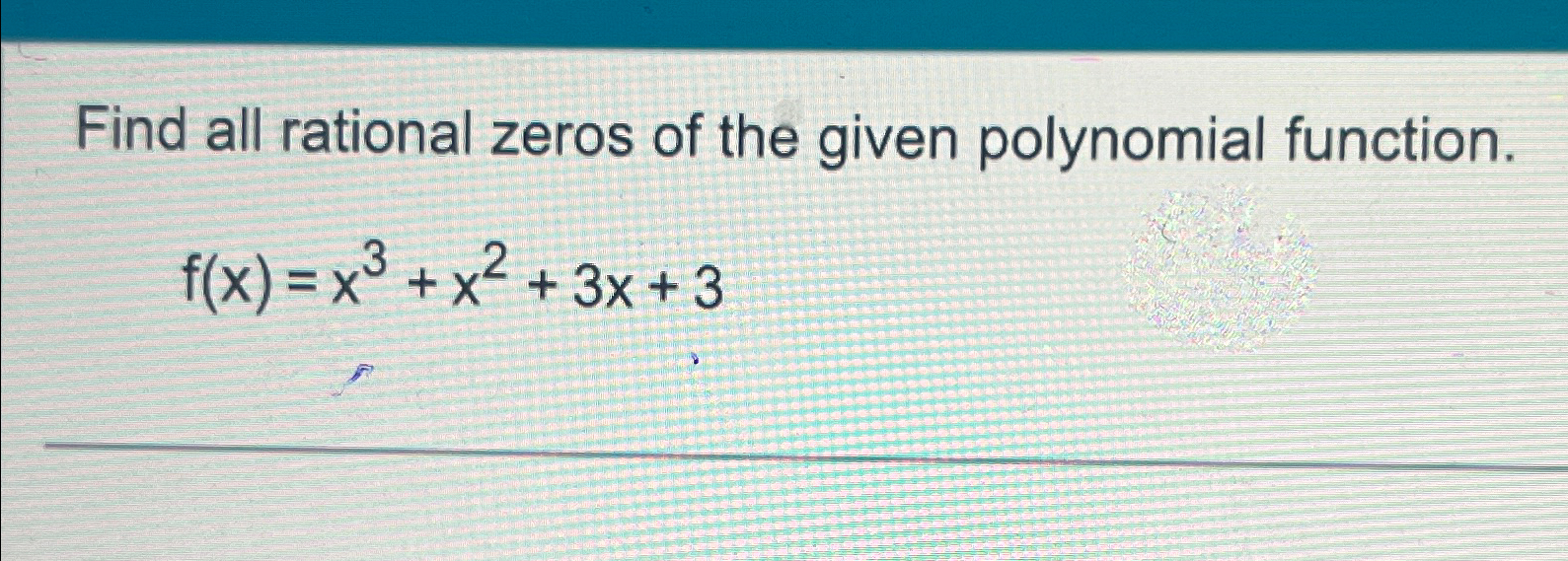 Solved Find all rational zeros of the given polynomial | Chegg.com