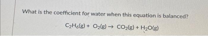 Solved What is the coefficient for water when this equation | Chegg.com