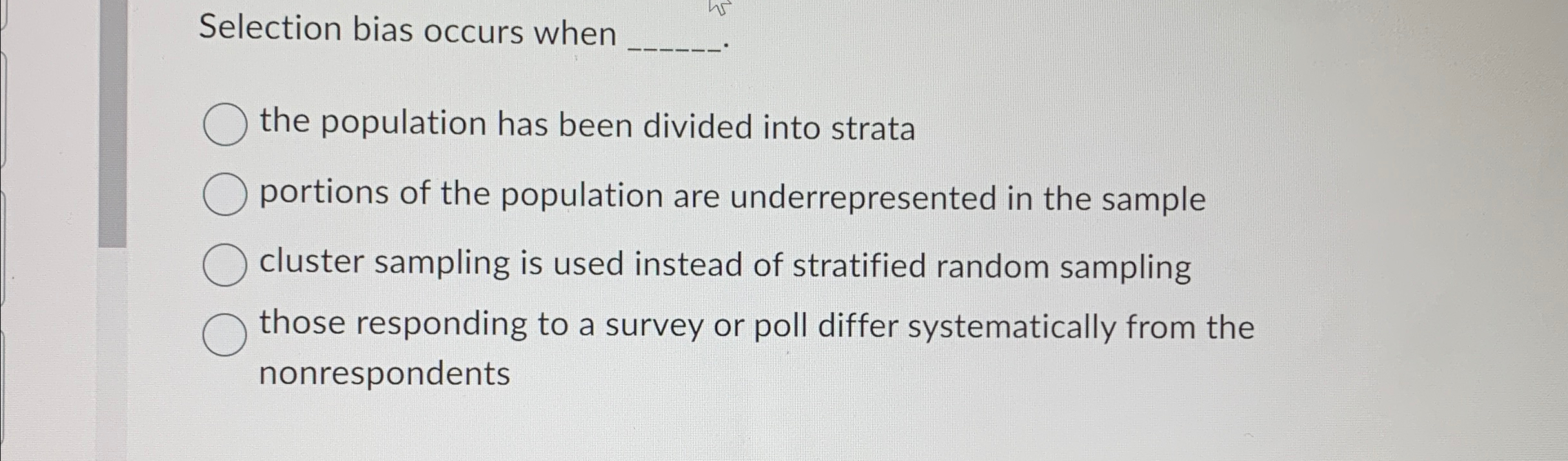 Solved Selection bias occurs when q,the population has been | Chegg.com