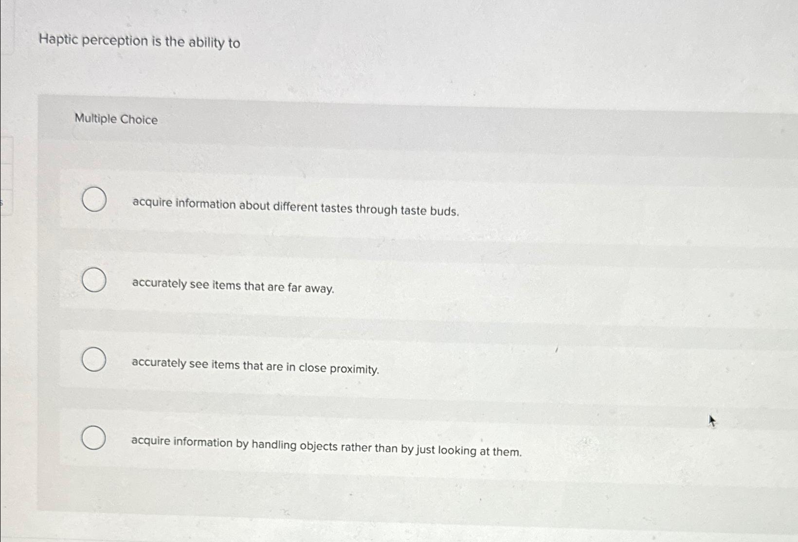 Solved Haptic perception is the ability toMultiple | Chegg.com