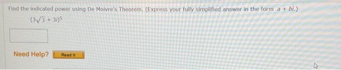 Solved Find the indicated power using De Moivre's Theorem. | Chegg.com