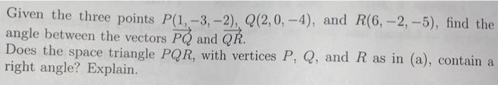Solved Given the three points P(1, -3, -2), Q(2,0, -4), and | Chegg.com