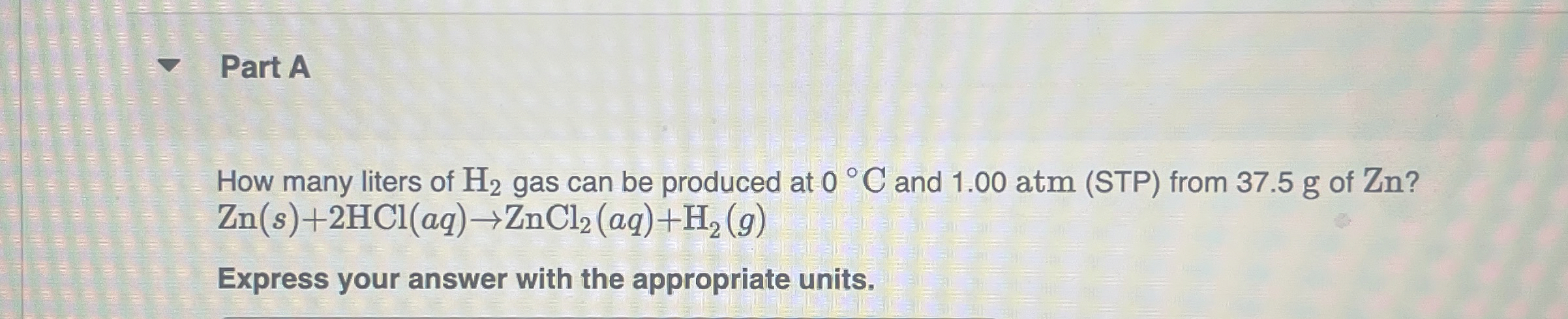 Solved Part AHow many liters of H2 ﻿gas can be produced at | Chegg.com
