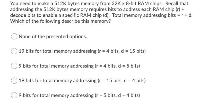 Solved You need to make a 512K bytes memory from 32K x 8-bit | Chegg.com