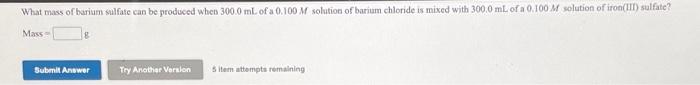 Solved What mass of barium sulfate can be produced when | Chegg.com