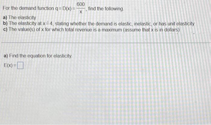Solved For the demand function q=D(x)=x600, find the | Chegg.com