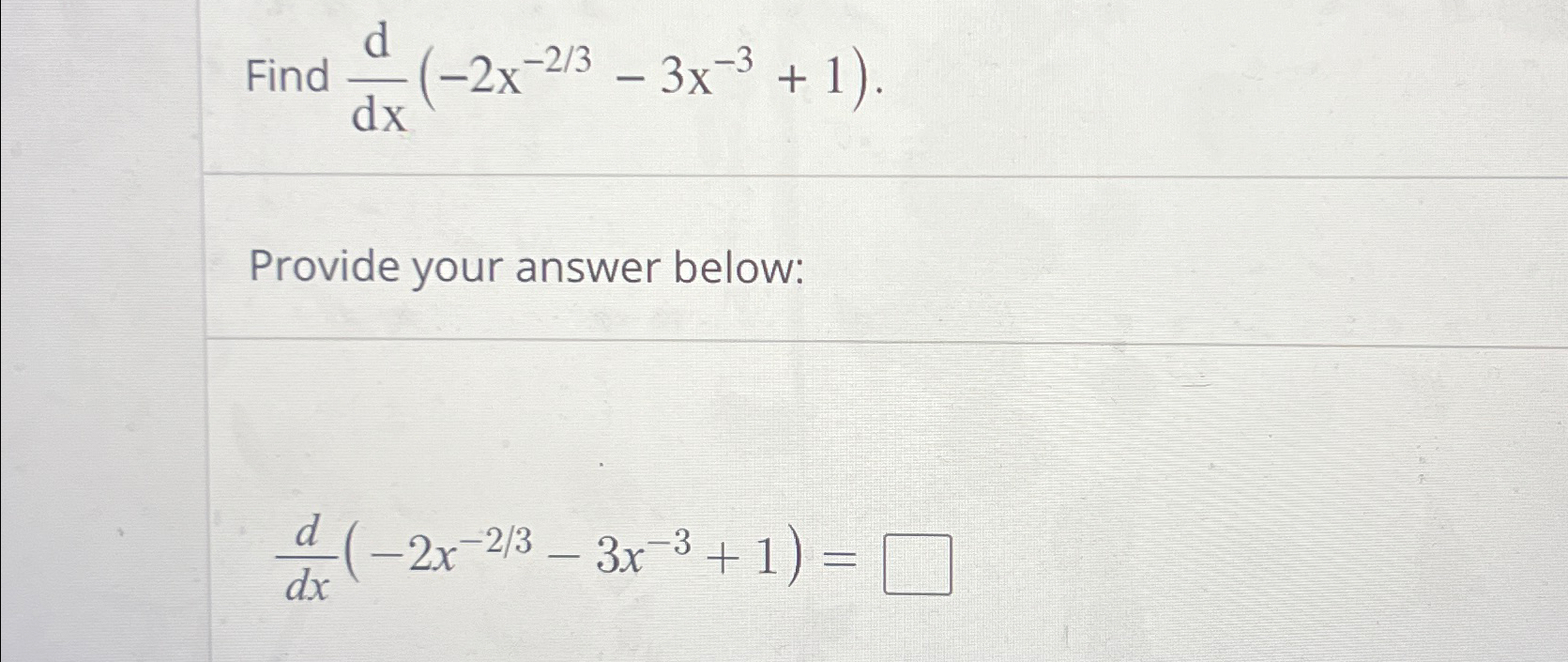 Solved Find ddx(-2x-23-3x-3+1)Provide your answer | Chegg.com