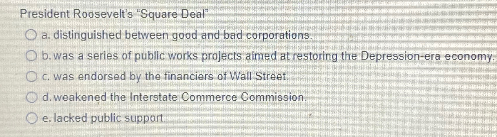 Solved President Roosevelt's "Square Deal"a. ﻿distinguished | Chegg.com