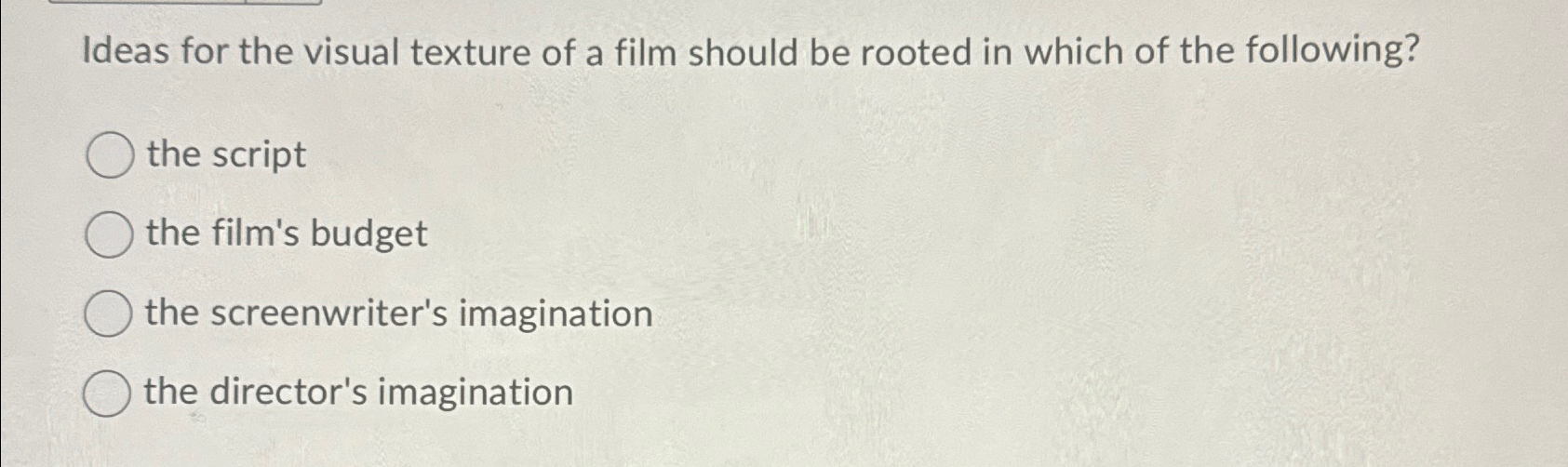 Solved Ideas for the visual texture of a film should be | Chegg.com