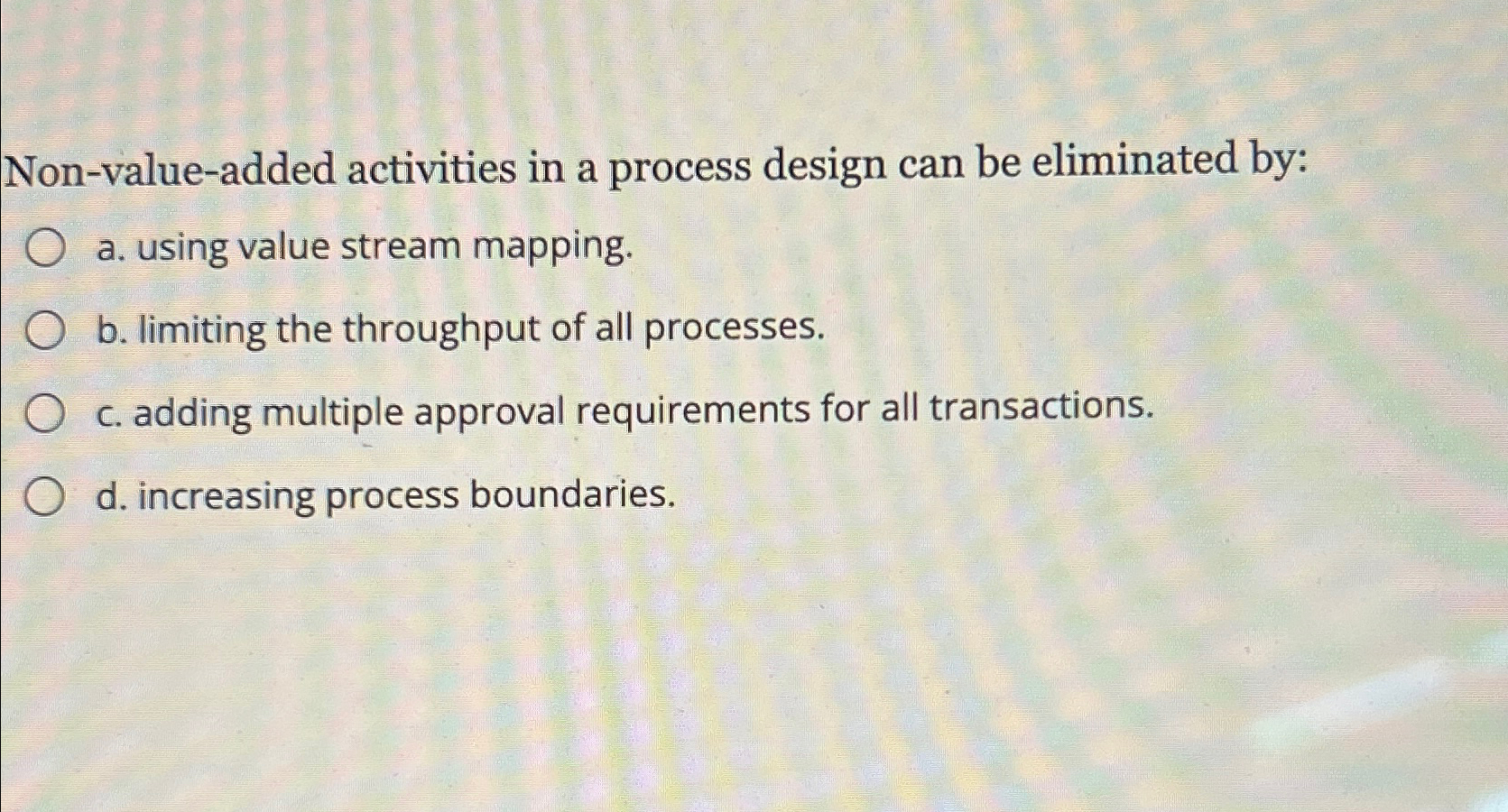 Solved Non-value-added activities in a process design can be | Chegg.com