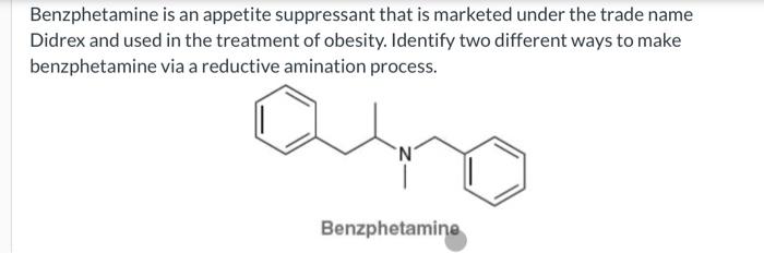 Solved Benzphetamine is an appetite suppressant that is | Chegg.com