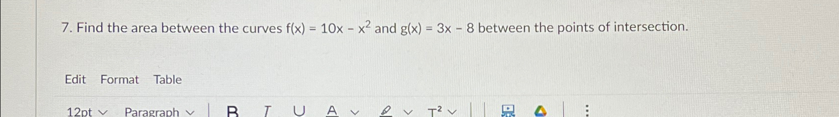 Solved Find the area between the curves f(x)=10x-x2 ﻿and | Chegg.com