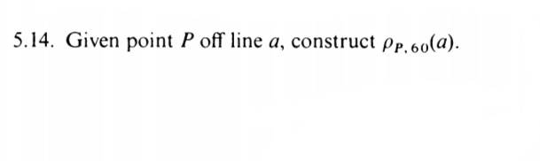 Solved 5.14. ﻿Given point P ﻿off line a, ﻿construct | Chegg.com