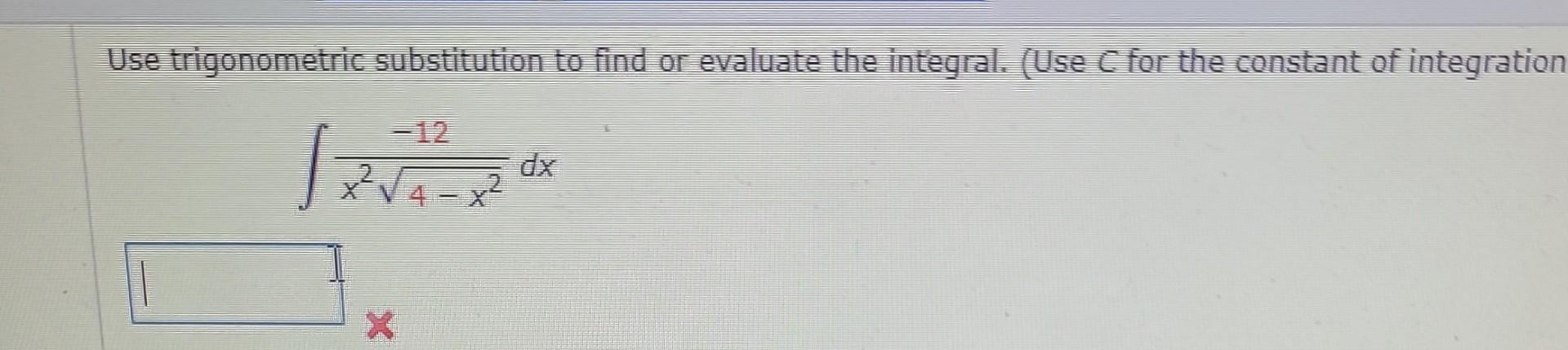 Solved Use trigonometric substitution to find or evaluate | Chegg.com