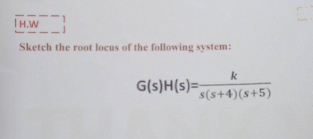 Solved Sketch the root locus of the following system: | Chegg.com