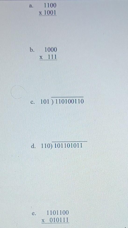Solved a. 1100 x 1001 b. 1000 X 111 c. 101) 110100110 d. | Chegg.com