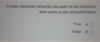 Solved Private industrial networks are open to any business | Chegg.com