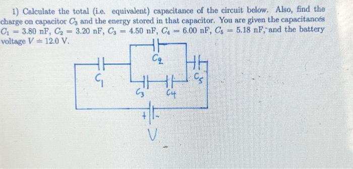 Solved 1) Calculate the total (i.e. equivalent) capacitance | Chegg.com