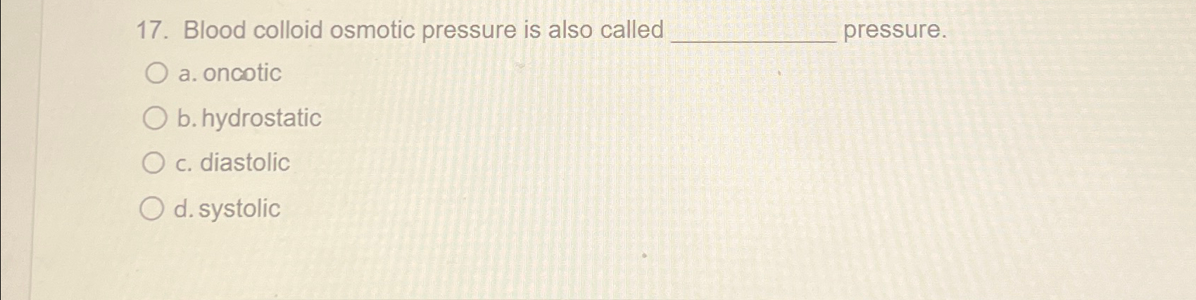 Solved Blood colloid osmotic pressure is also called | Chegg.com