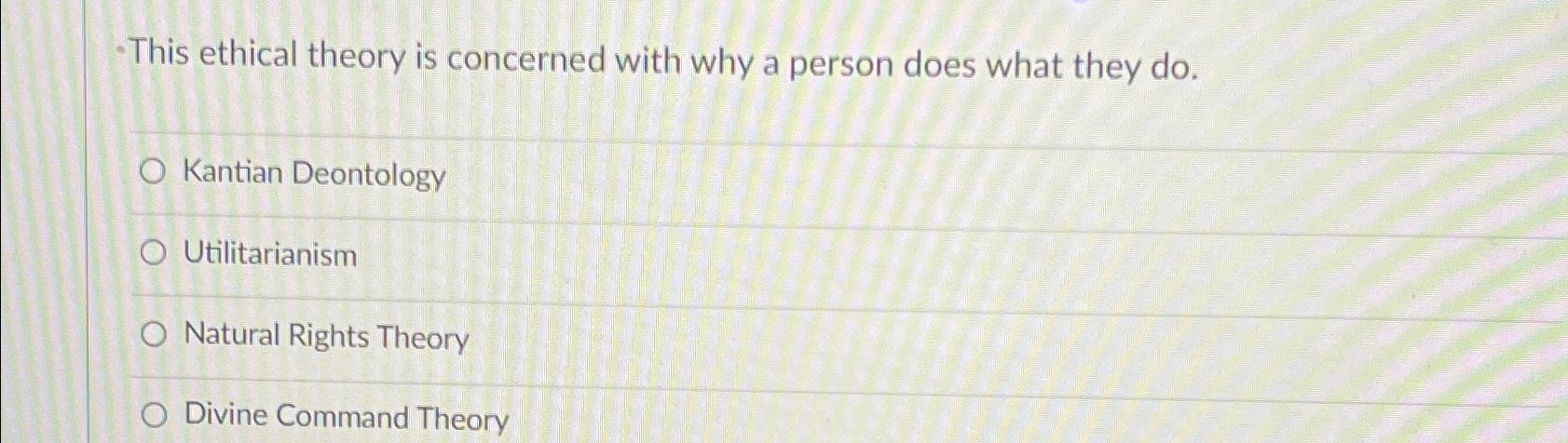 Solved This ethical theory is concerned with why a person | Chegg.com