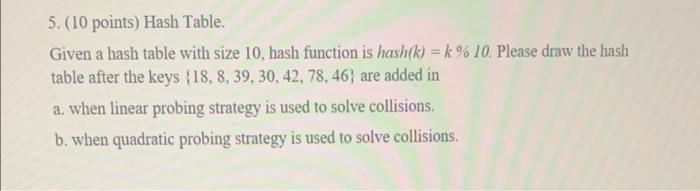 Solved 5. (10 points) Hash Table. Given a bash table with | Chegg.com Solved 5. (10 points) Hash Table. Given a bash table with | Chegg.com
