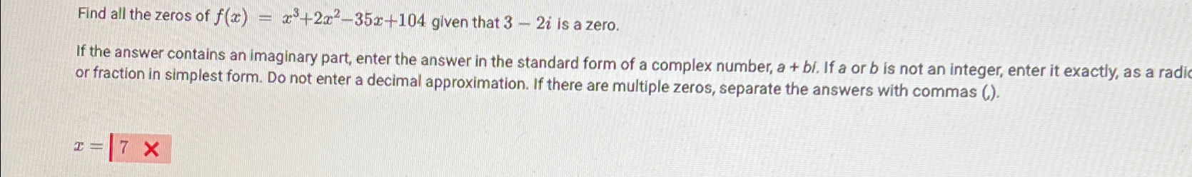 Solved Find all the zeros of f(x)=x3+2x2-35x+104 ﻿given that | Chegg.com