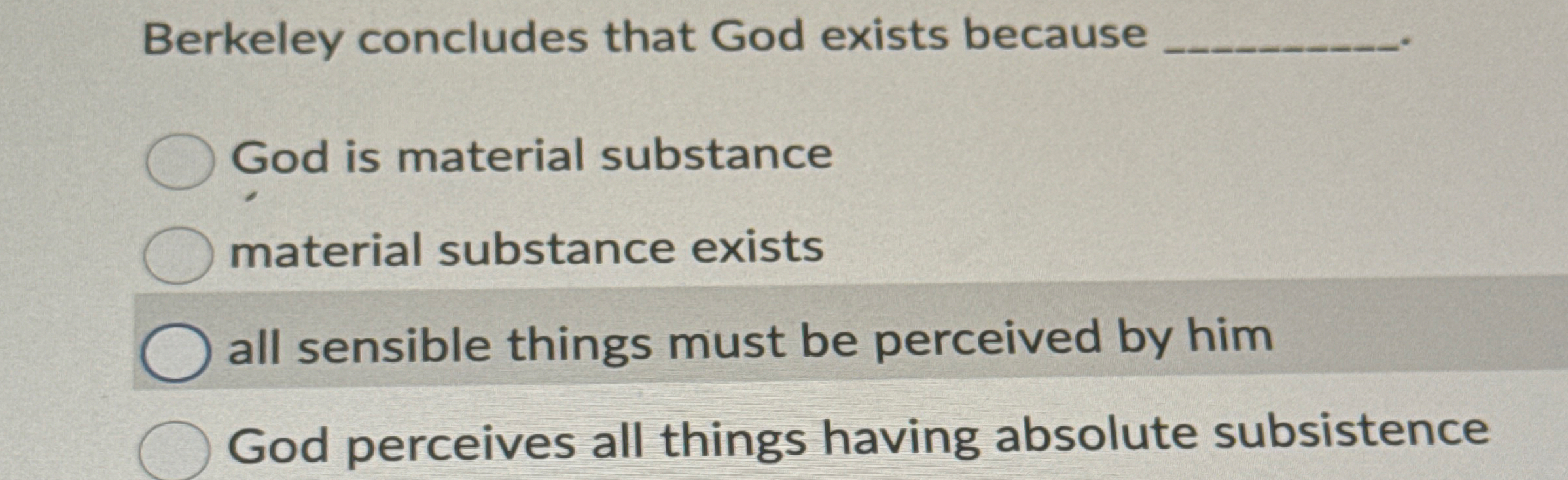 Solved Berkeley concludes that God exists becauseGod is | Chegg.com