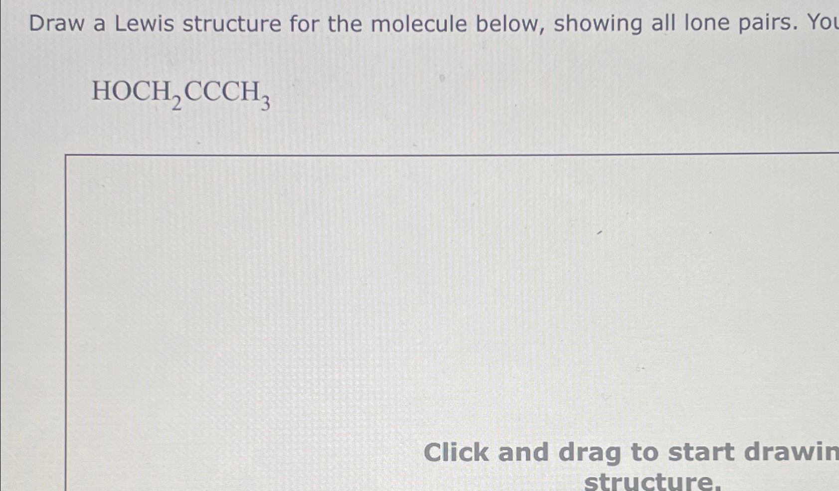 Solved Draw a Lewis structure for the molecule below, | Chegg.com