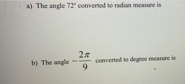Solved a) The angle 72° converted to radian measure is 271 | Chegg.com