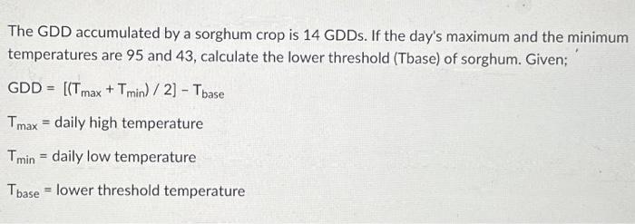 Solved The GDD accumulated by a sorghum crop is 14 GDDs. If | Chegg.com