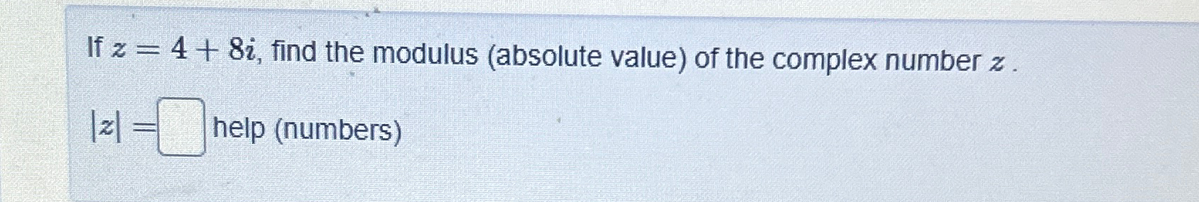 Solved If z=4+8i, ﻿find the modulus (absolute value) ﻿of the | Chegg.com